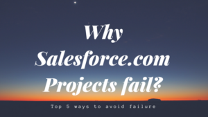 Why Salesforce.com Projects Fail – Top 5 reasons