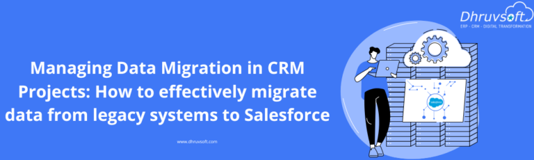 Managing Data Migration in CRM Projects to Salesforce