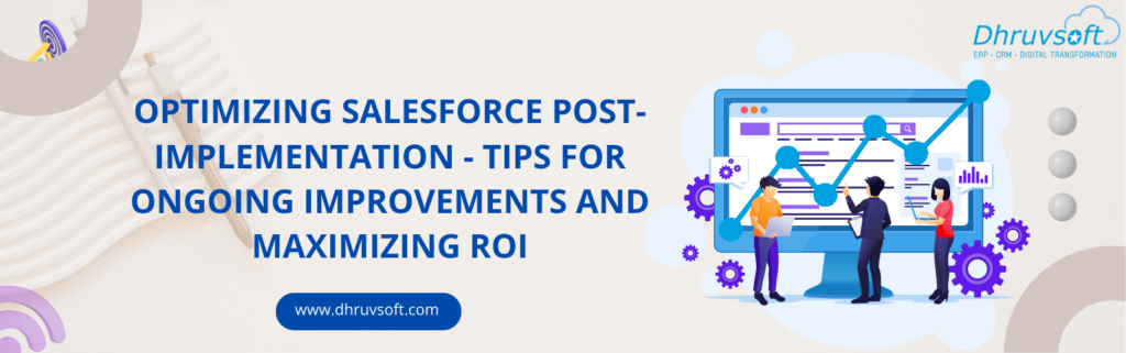 Optimizing Salesforce Post-Implementation for Maximum ROI